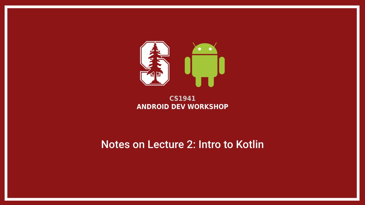 Notes on Android Dev - Lecture 2 - Intro to Kotlin | Avinash Prasad